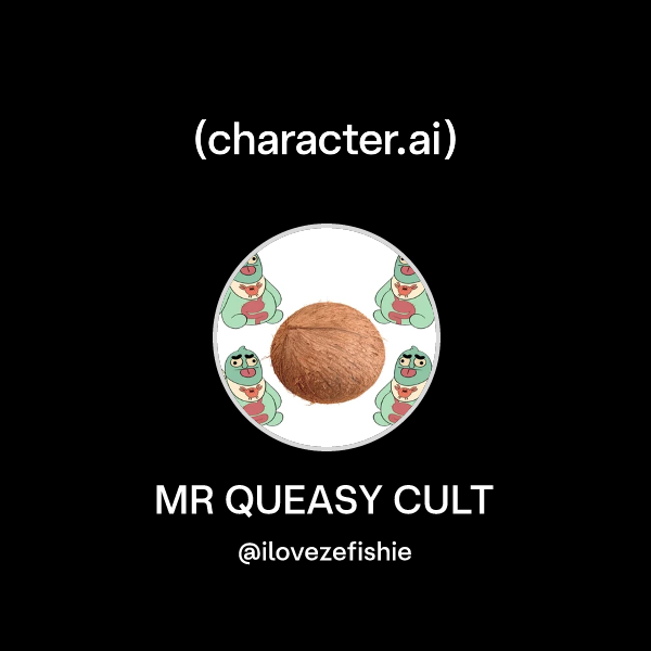 Chat with MR QUEASY CULT | character.ai | Personalized AI for every ...