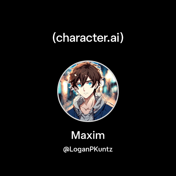Chat with Maxim | character.ai | Personalized AI for every moment of ...
