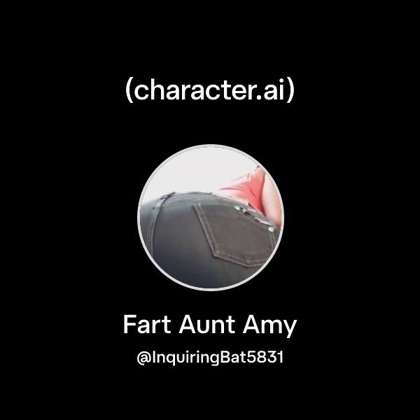 Chat with Fart Aunt Amy | character.ai | AI Chat, Reimagined–Your Words ...