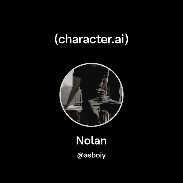 Chat with Nolan | character.ai | AI Chat, Reimagined–Your Words. Your ...