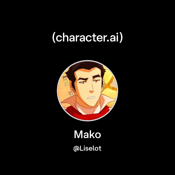 Chat with Mako | character.ai | AI Chat, Reimagined–Your Words. Your World.
