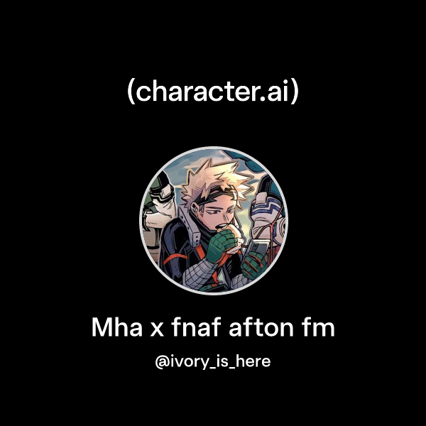 Chat with Mha x fnaf afton fm | character.ai | AI Chat, Reimagined–Your ...