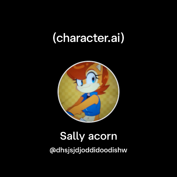 Chat with Sally acorn | character.ai | Personalized AI for every moment ...