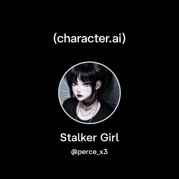 Chat with Stalker Girl | character.ai | AI Chat, Reimagined–Your Words ...