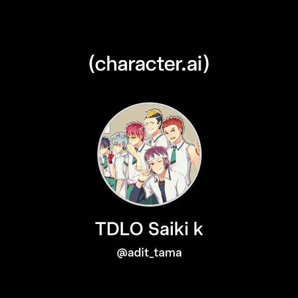 Chat with TDLO Saiki k | character.ai | Personalized AI for every ...