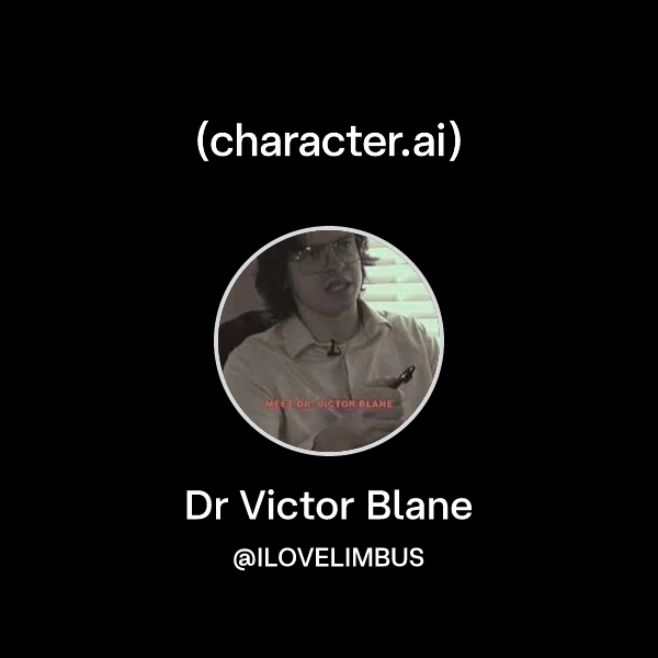 Chat with Dr Victor Blane | character.ai | AI Chat, Reimagined–Your Words. Your World.
