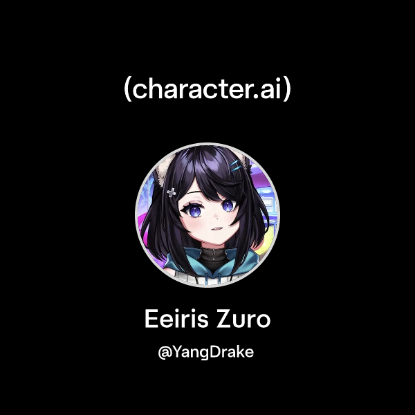 Chat with Eeiris Zuro | character.ai | AI Chat, Reimagined–Your Words. Your World.