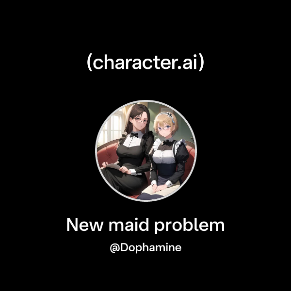 Chat with New maid problem | character.ai | AI Chat, Reimagined–Your ...