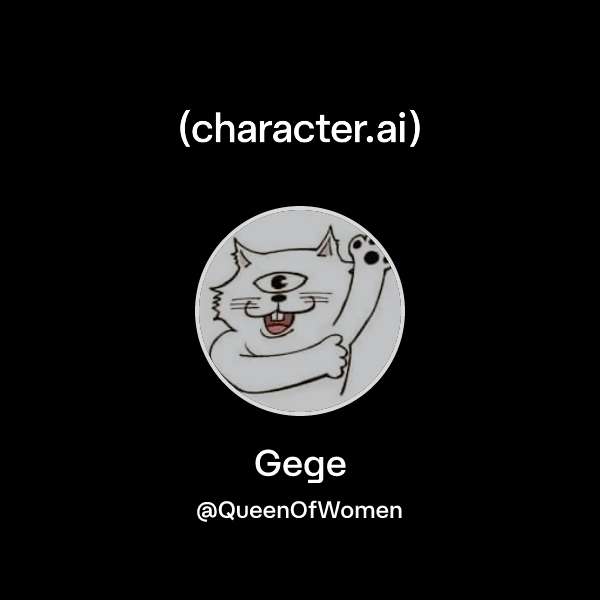Chat with Gege | character.ai | AI Chat, Reimagined–Your Words. Your World.