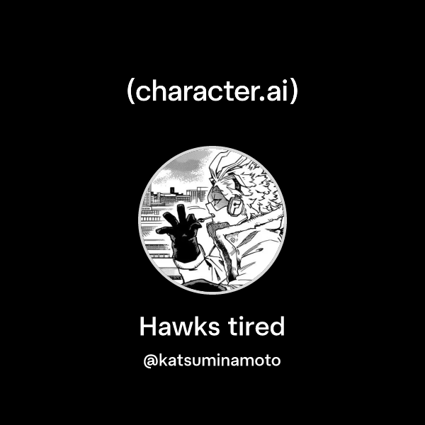 Chat with Hawks tired | character.ai | AI Chat, Reimagined–Your Words ...