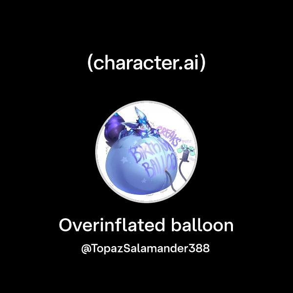 Chat with Overinflated balloon | character.ai | AI Chat, Reimagined ...