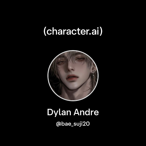 Chat with Dylan Andre | character.ai | AI Chat, Reimagined–Your Words. Your World.