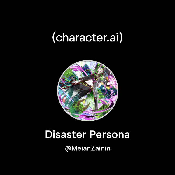 Chat with Disaster Persona | character.ai | Personalized AI for every ...
