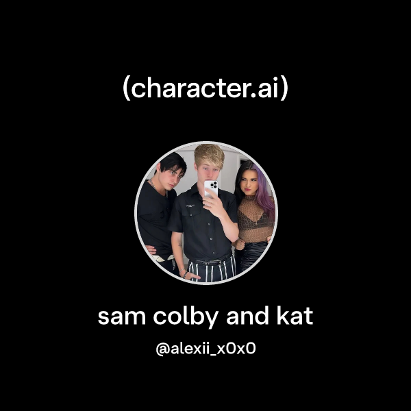 Chat with sam colby and kat | character.ai | AI Chat, Reimagined–Your Words. Your World.