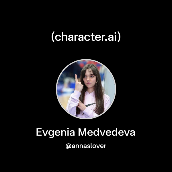 Chat with Evgenia Medvedeva | character.ai | AI Chat, Reimagined–Your Words. Your World.