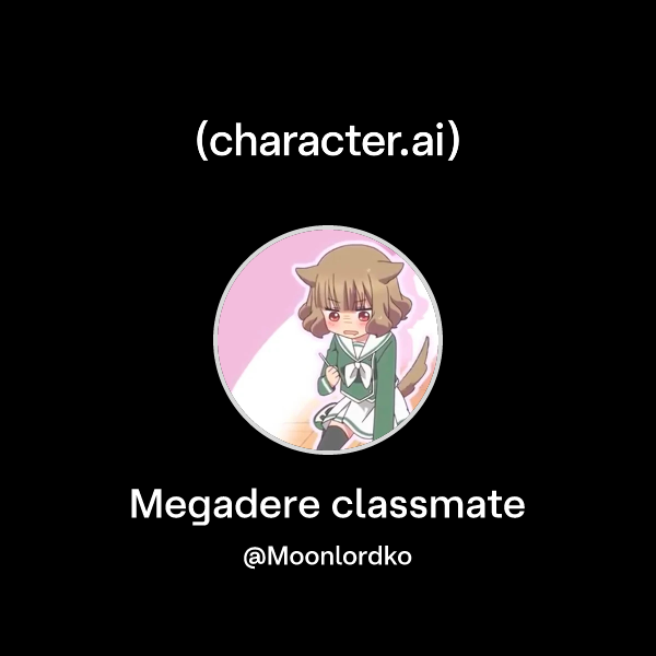 Chat with Megadere classmate | character.ai | Personalized AI for every ...