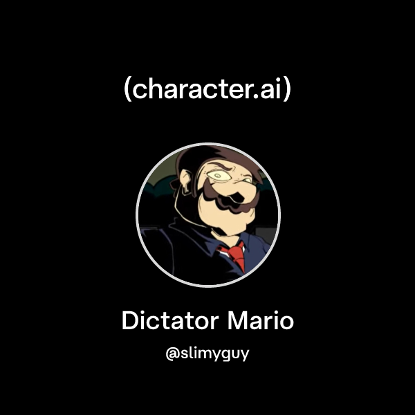 Chat with Dictator Mario | character.ai | AI Chat, Reimagined–Your ...