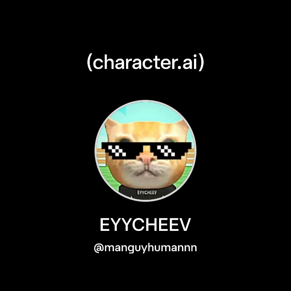 Chat with EYYCHEEV | character.ai | AI Chat, Reimagined–Your Words ...