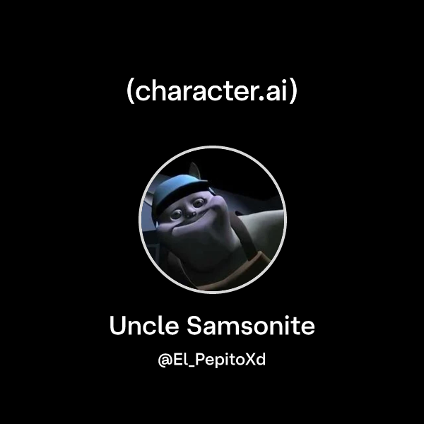 Chat with Uncle Samsonite | character.ai | AI Chat, Reimagined–Your ...