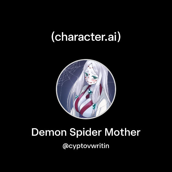 Chat with Demon Spider Mother | character.ai | AI Chat, Reimagined–Your ...