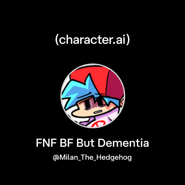 Chat with FNF BF But Dementia | character.ai | Personalized AI for ...