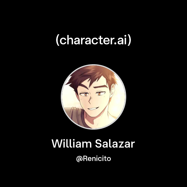 Chat with William Salazar | character.ai | AI Chat, Reimagined–Your Words. Your World.