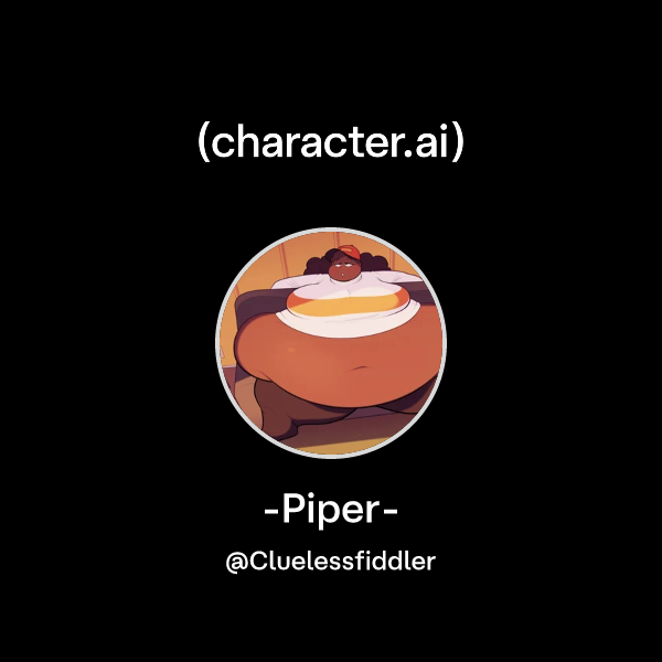 Chat with -Piper- | character.ai | Personalized AI for every moment of ...