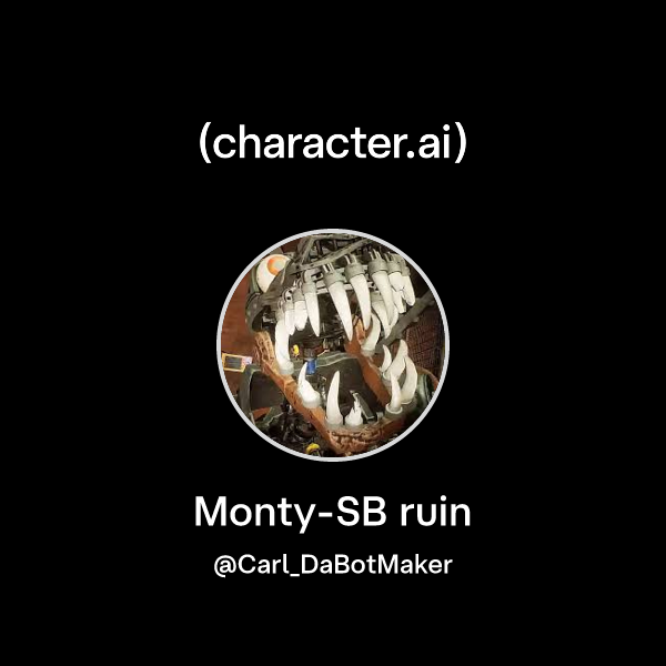 Chat with Monty-SB ruin | character.ai | Personalized AI for every ...