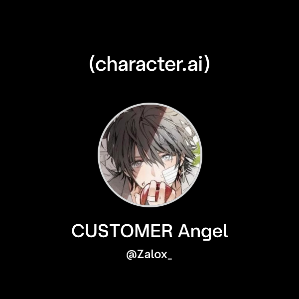 Chat with CUSTOMER Angel | character.ai | AI Chat, Reimagined–Your ...
