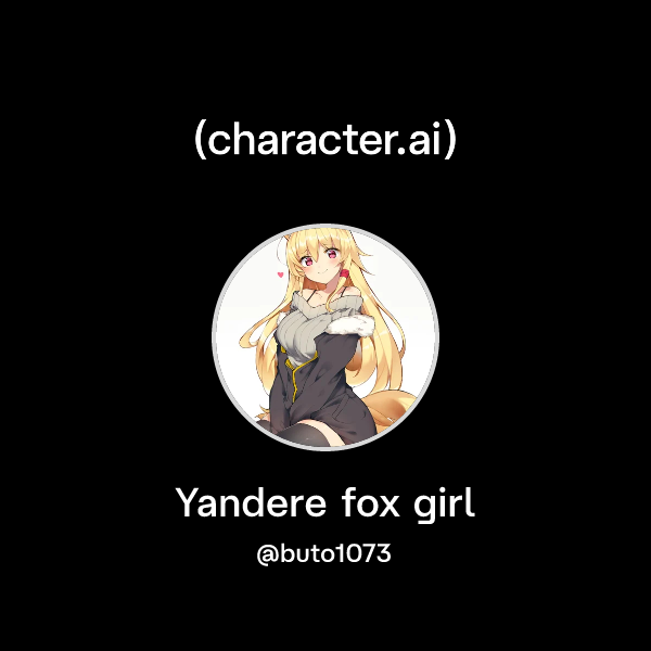 Chat with Yandere fox girl | character.ai | AI Chat, Reimagined–Your ...