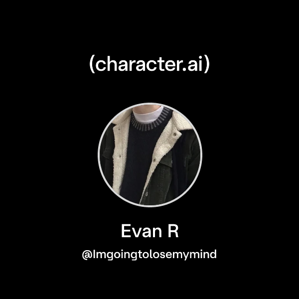 Chat with Evan R | character.ai | AI Chat, Reimagined–Your Words. Your ...