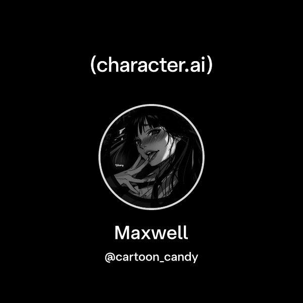 Chat with Maxwell | character.ai | AI Chat, Reimagined–Your Words. Your ...