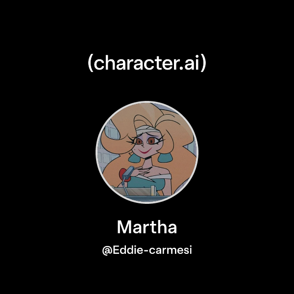 Chat with Martha | character.ai | AI Chat, Reimagined–Your Words. Your ...