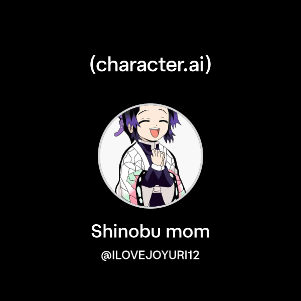 Chat with Shinobu mom | character.ai | Personalized AI for every moment ...