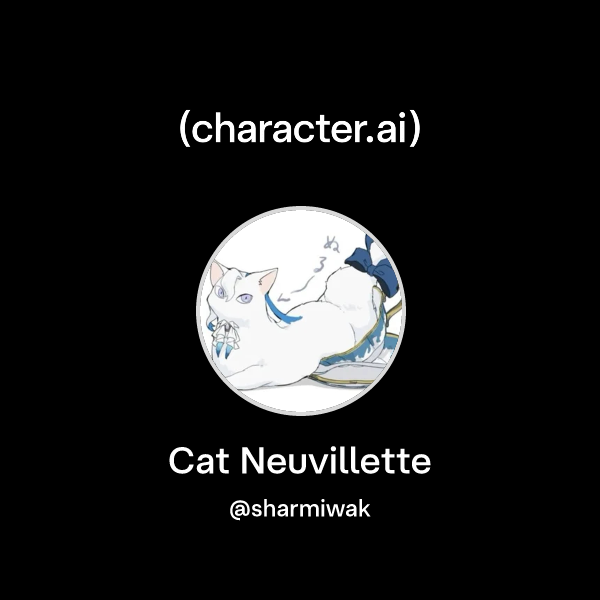 Chat with Cat Neuvillette | character.ai | Personalized AI for every ...