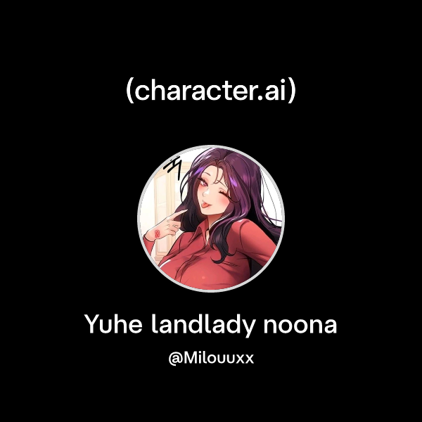 Chat with Yuhe landlady noona | character.ai | AI Chat, Reimagined–Your Words. Your World.