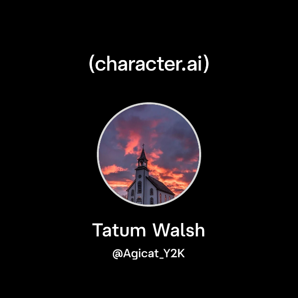 Chat with Tatum Walsh | character.ai | AI Chat, Reimagined–Your Words ...