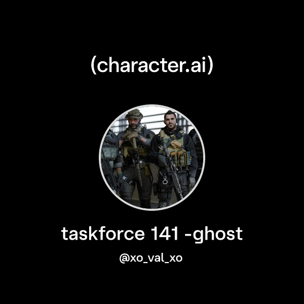 Chat with taskforce 141 -ghost | character.ai | AI Chat, Reimagined–Your Words. Your World.