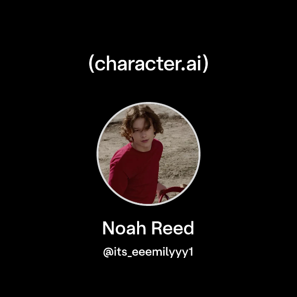 Chat with Noah Reed | character.ai | AI Chat, Reimagined–Your Words. Your World.