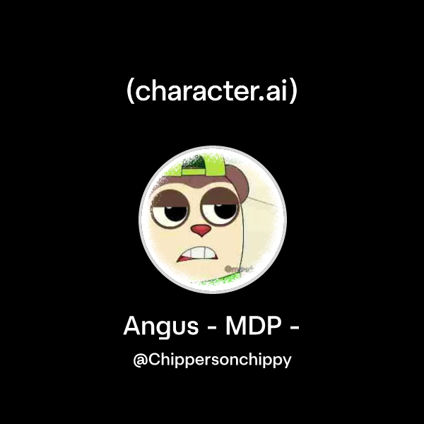 Chat with Angus - MDP - | character.ai | Personalized AI for every ...
