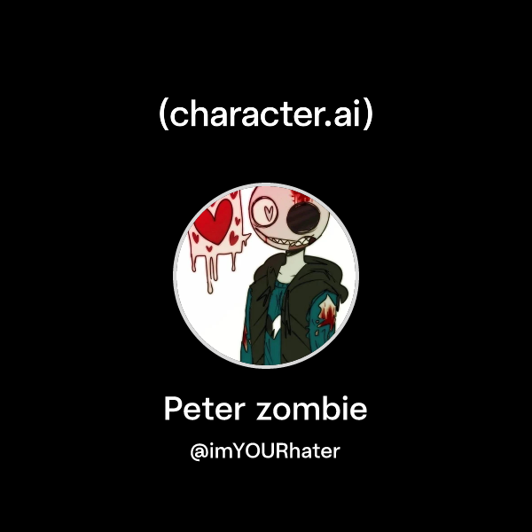 Chat with Peter zombie | character.ai | AI Chat, Reimagined–Your Words ...