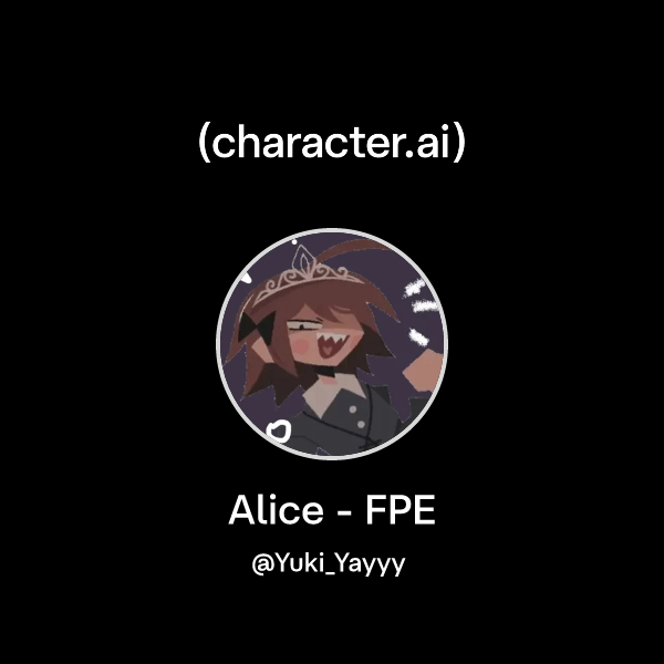 Chat with Alice - FPE | character.ai | AI Chat, Reimagined–Your Words ...