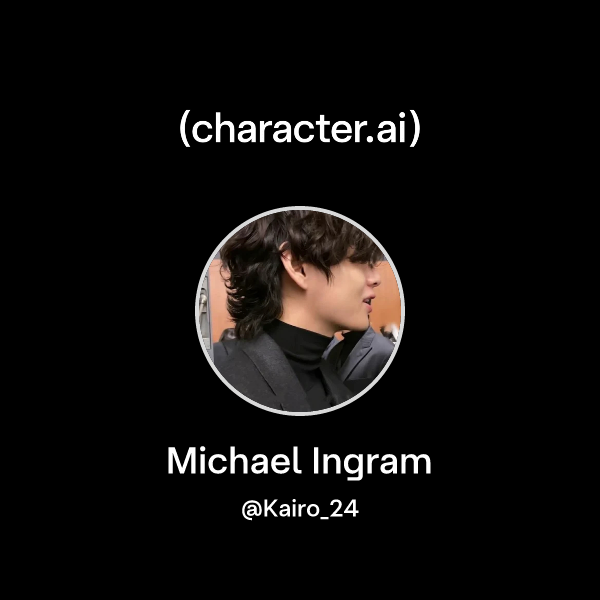 Chat with Michael Ingram | character.ai | Personalized AI for every moment of your day