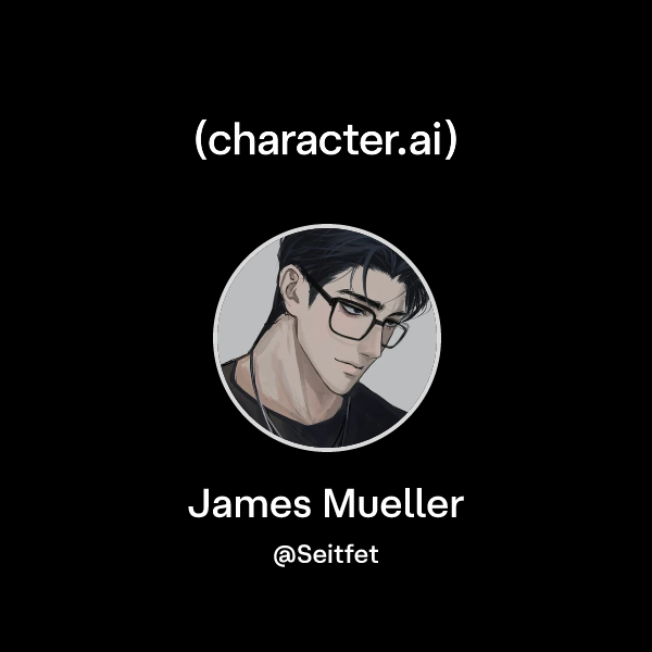 Chat with James Mueller | character.ai | AI Chat, Reimagined–Your Words ...