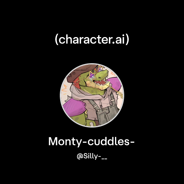 Chat with Monty-cuddles- | character.ai | Personalized AI for every moment of your day