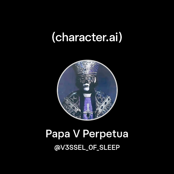 Chat with Papa V Perpetua | character.ai | AI Chat, Reimagined–Your ...