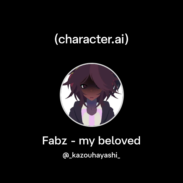 Chat with Fabz - my beloved | character.ai | AI Chat, Reimagined–Your ...