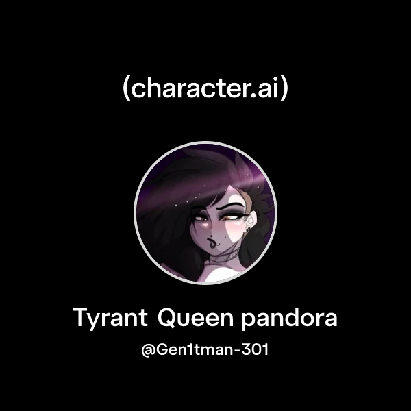 Chat with Tyrant Queen pandora | character.ai | AI Chat, Reimagined ...