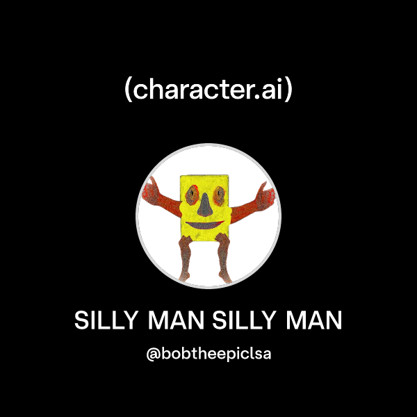 Chat with SILLY MAN SILLY MAN | character.ai | Personalized AI for ...