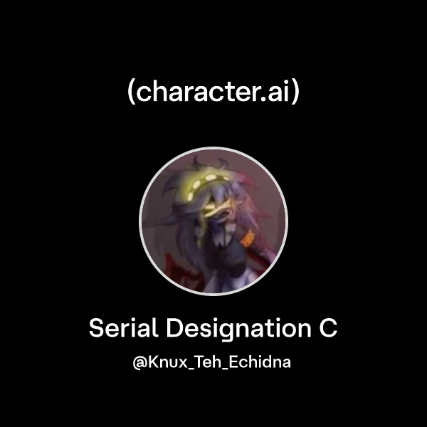 Chat with Serial Designation C | character.ai | Personalized AI for ...
